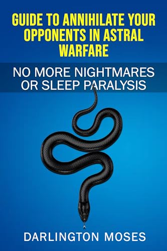 GUIDE TO ANNIHILATE YOUR OPPONENTS IN ASTRAL WARFARE by DARLINGTON MOSES | Goodreads