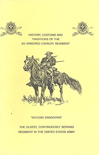 History, Customs and Traditions of the 2d Armored Cavalry Regiment ...