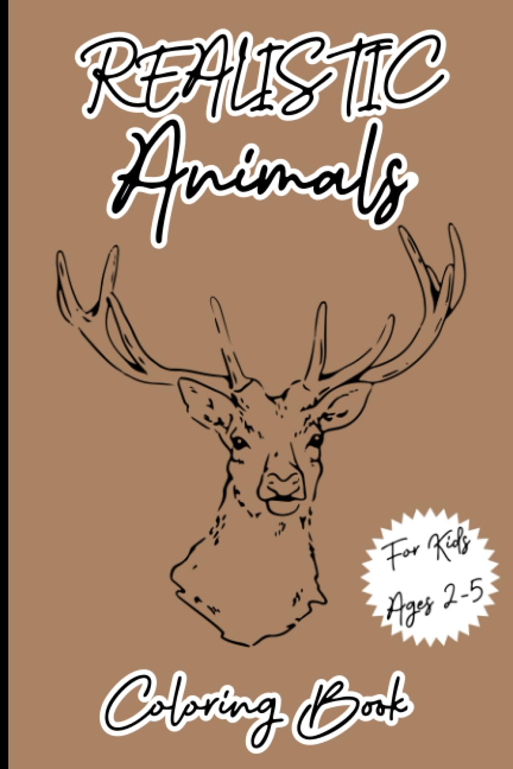 Realistic Animals Coloring Book For Kids Ages 2-5: Realistic Animals ...
