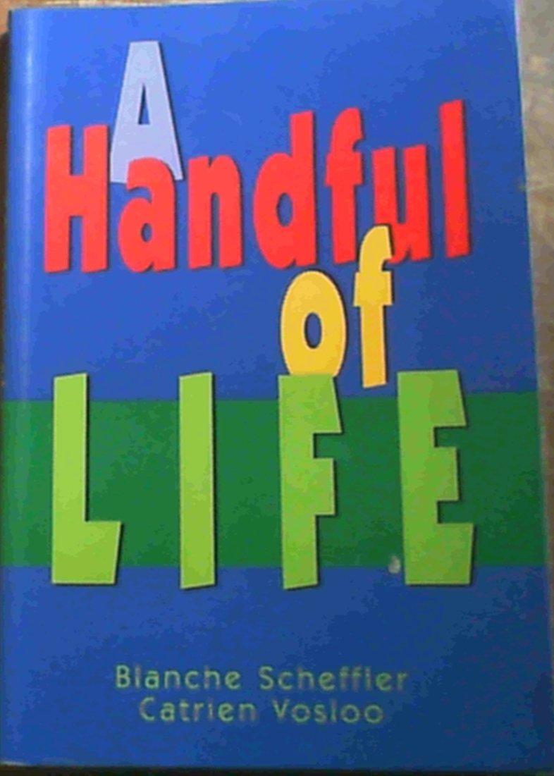 A Handful of Life by Blanche Scheffler | Goodreads