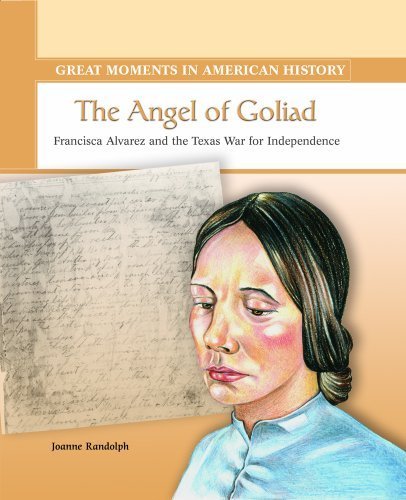 The Angel of Goliad: Francisca Alvarez and the Texas War for ...