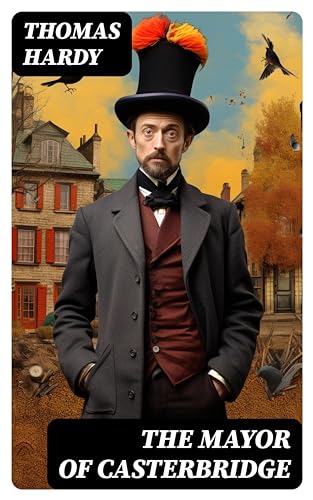 The Mayor of Casterbridge: Historical Novel by Thomas Hardy | Goodreads