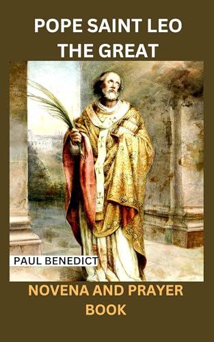 POPE SAINT LEO THE GREAT NOVENA AND PRAYER BOOK by Paul Benedict ...