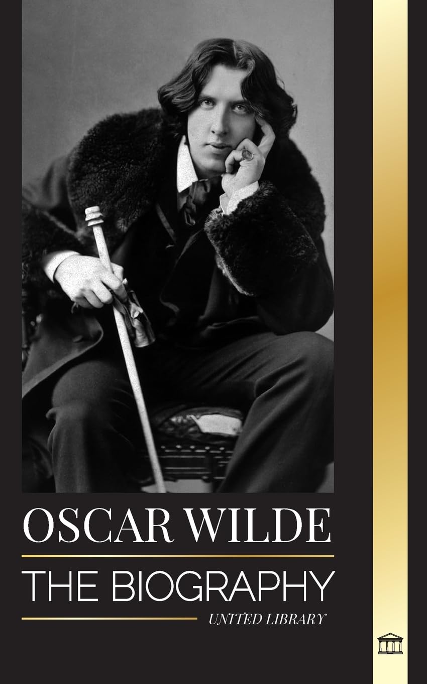 Oscar Wilde: The Biography of an Irish Poet and his Completed Life's ...
