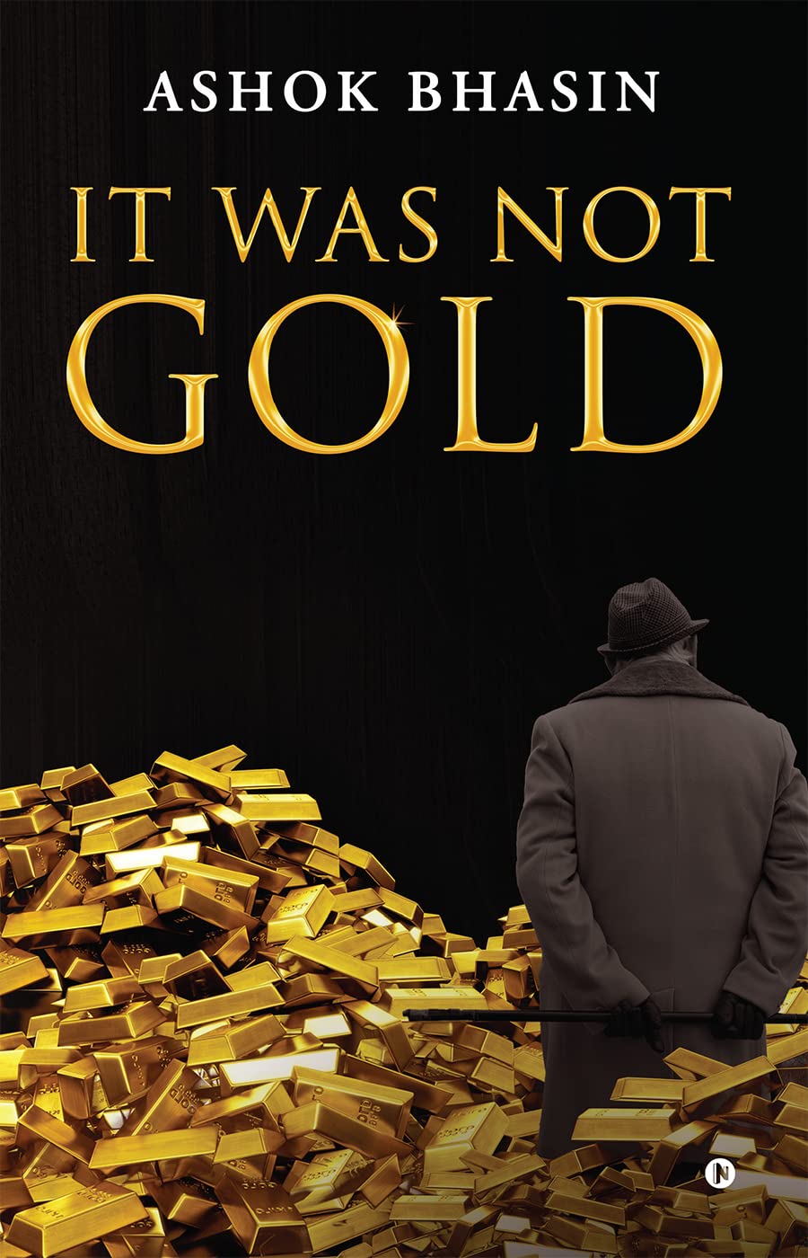 It Was Not Gold by Ashok Bhasin | Goodreads