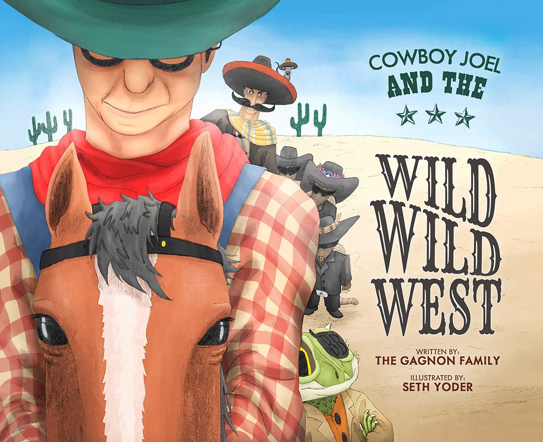 Cowboy Joel And The Wild Wild West by The Gagnon Family | Goodreads