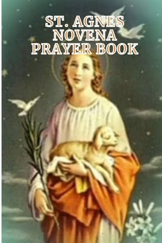 ST. AGNES NOVENA PRAYER BOOK: Catholic prayers to St. Agnes Novena by ...