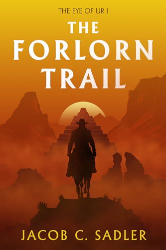The Forlorn Trail: A Dark Fantasy Western by Jacob Sadler | Goodreads