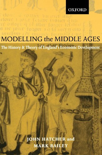Modelling the Middle Ages: The History and Theory of England's Economic ...