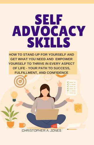 Self Advocacy Skills: How to Stand Up for Yourself and Get What You ...
