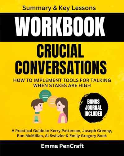 Workbook: Crucial Conversations - How to Implement Tools for Talking ...