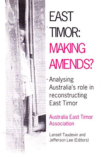 East Timor: Making amends? : analysing Australia's role in ...