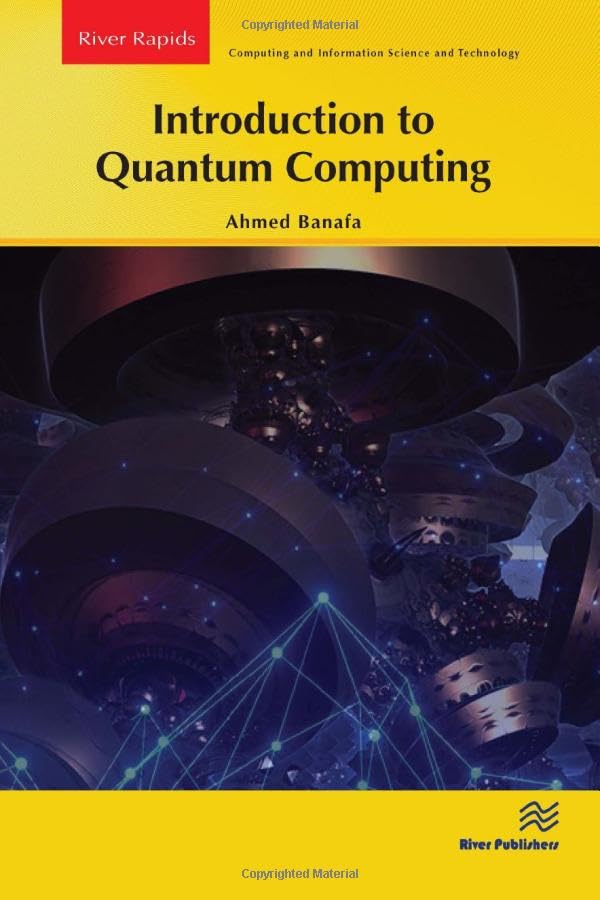 Introduction To Quantum Computing By Ahmed Banafa Goodreads