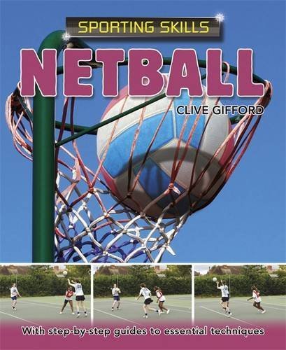 Netball (Sporting Skills) by Clive Gifford (2013-09-12) by Edward Way ...