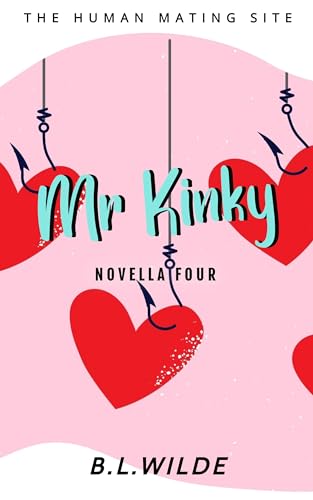 Mr. Kinky (The Human Mating Site Book #4) by B.L. Wilde | Goodreads