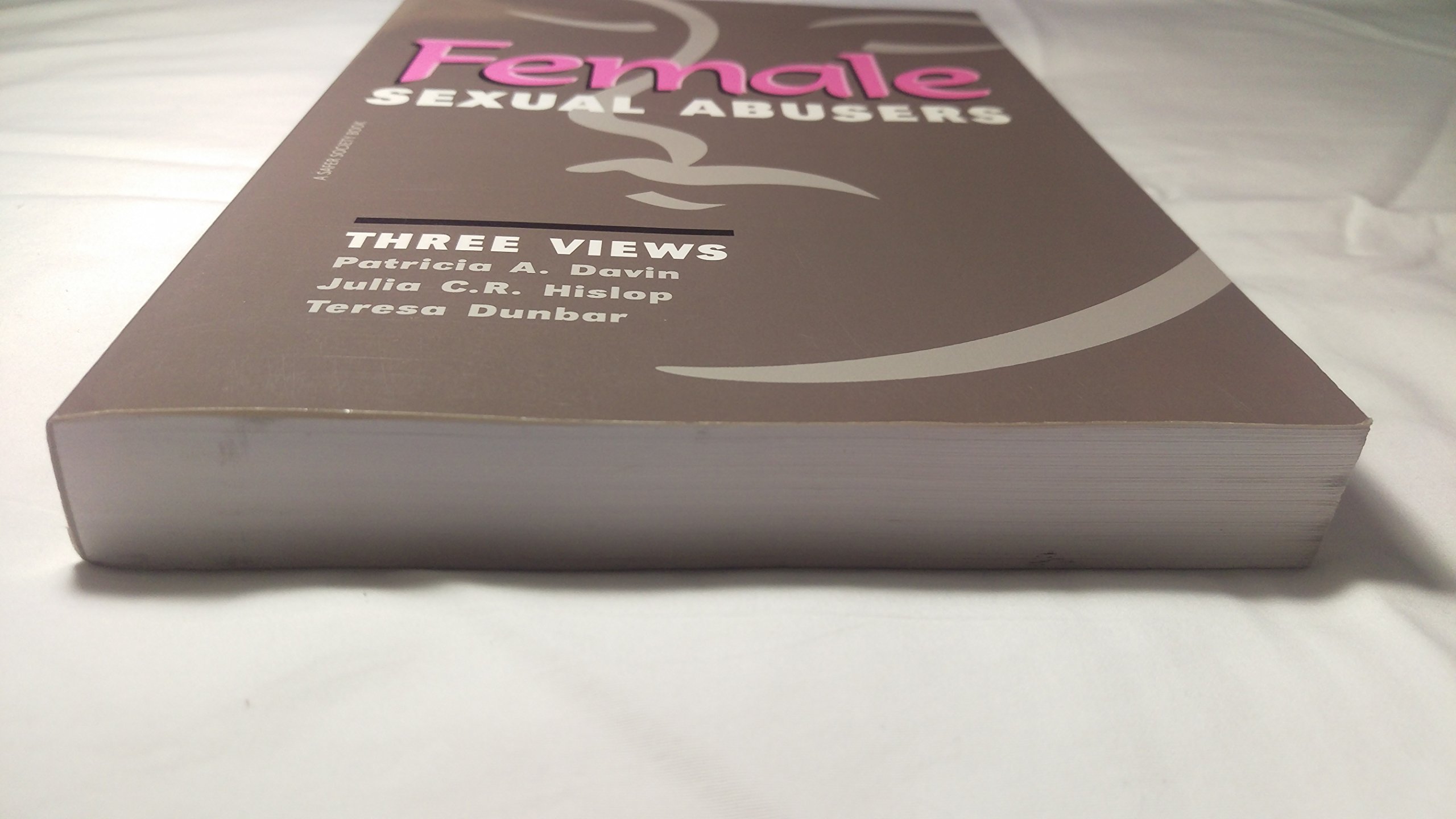 The Female Sexual Abuser: Three Views by Patricia A. Davin | Goodreads