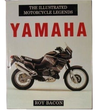 Yamaha the Illustrated Motorcycle Legend by roy-bacon | Goodreads