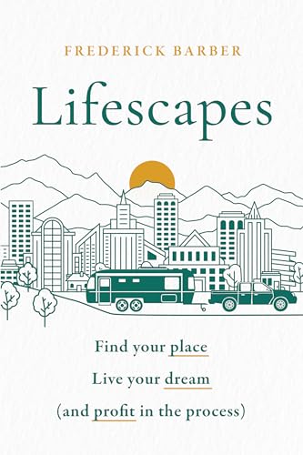 Lifescapes: Find Your Place, Live Your Dream by Frederick Barber ...