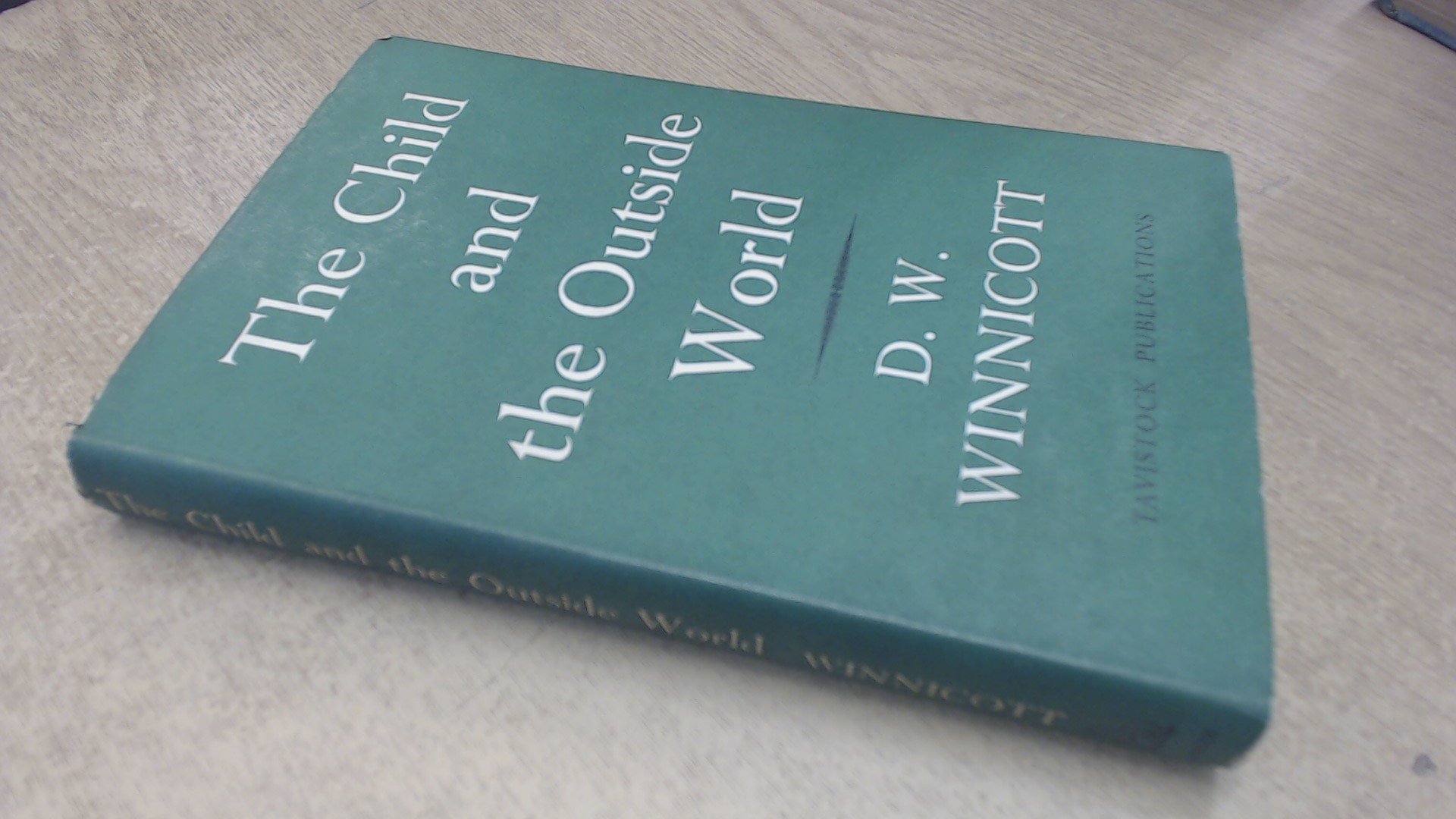 Child and the Outside World: Studies in Developing Relationships by D.W ...