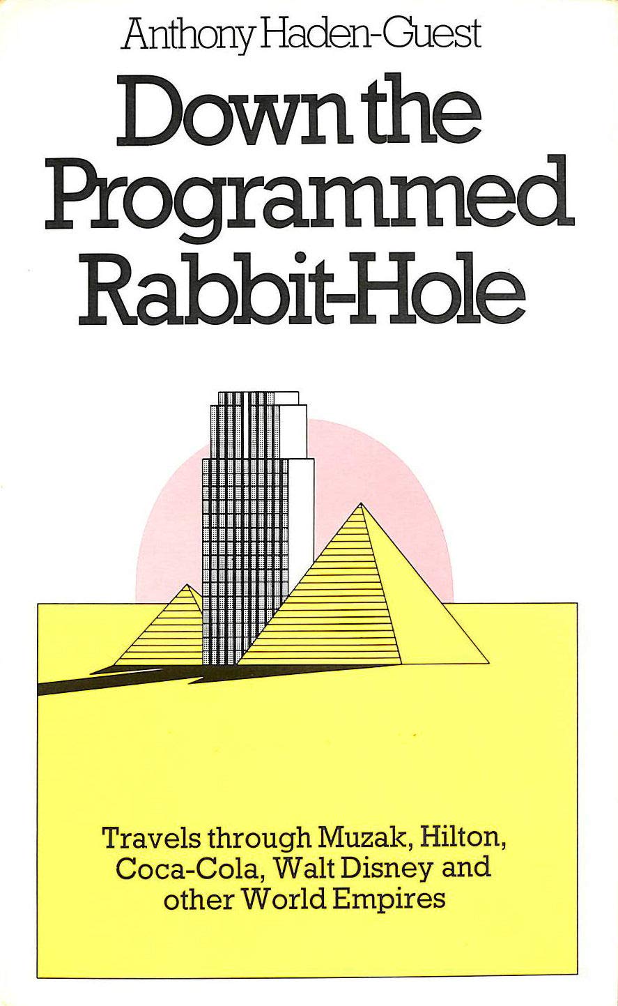 Down the programmed rabbit hole: Travels through Muzak, Hilton, Coca ...