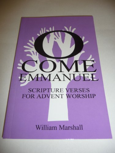 O Come Emmanuel: A Study of the Advent Antiphons by William J. Marshall ...