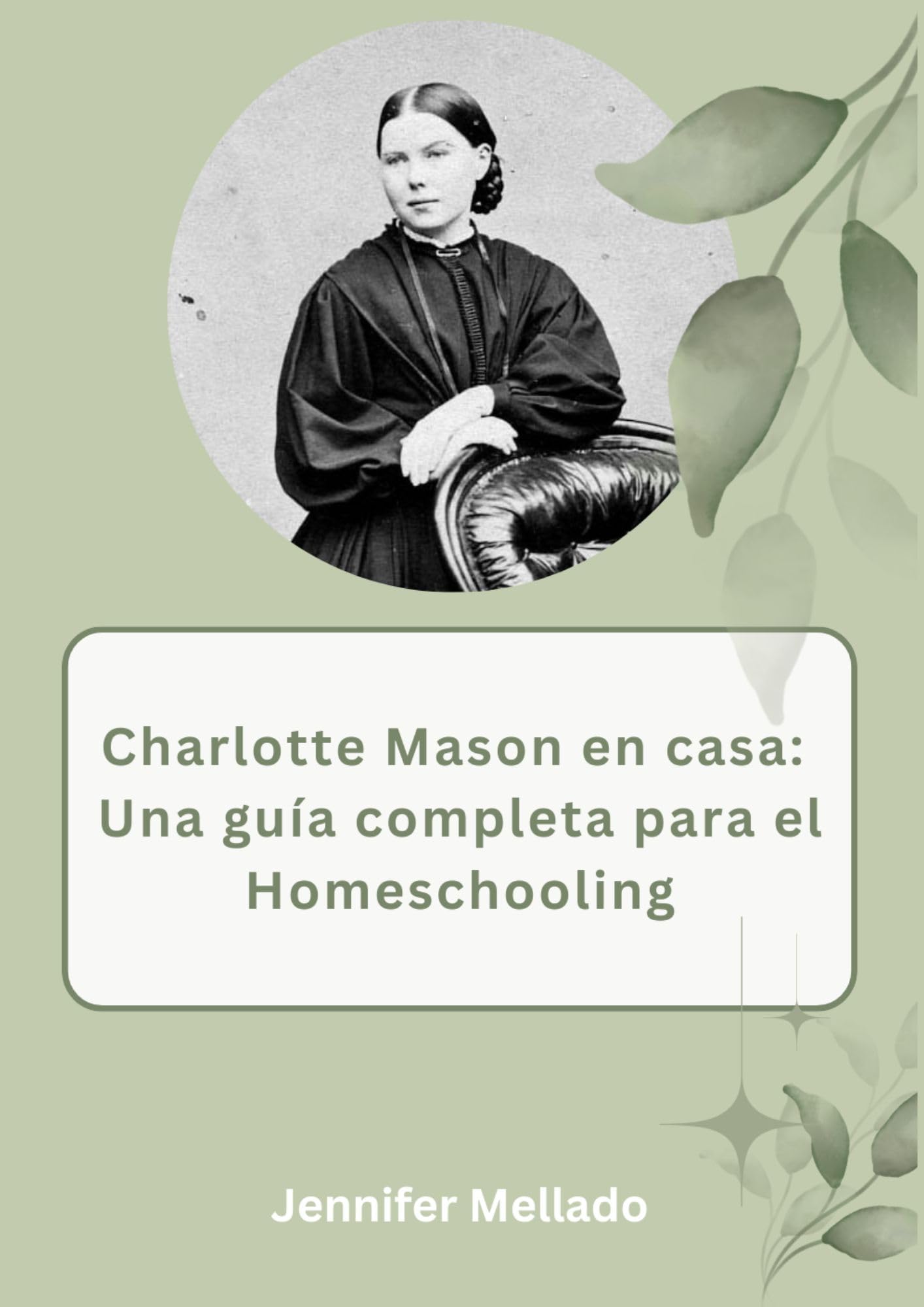 Charlotte Mason en casa: Una guía completa para el homeschooling (Guías ...