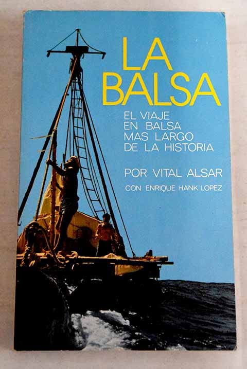 La Balsa: El Viaje En Balsa Mas Largo De La Historia Por Vital Alsar by ...