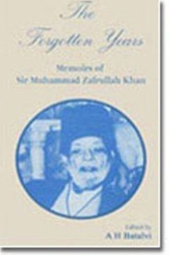 The forgotten years: Memoirs of Sir Muhammad Zafrullah Khan by Muhammad Zafrulla Khan | Goodreads
