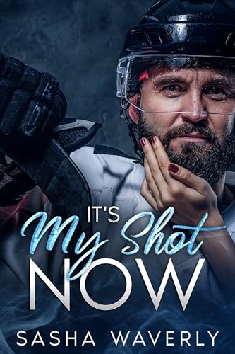It's My Shot Now: A Best Friend's Brother Romance by Sasha Waverly ...