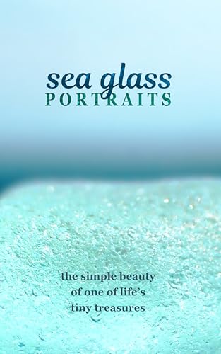 Sea Glass Portraits: the simple beauty of one of life's tiny treasures ...