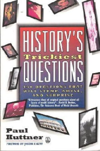 History's Trickiest Questions: 450 Questions That Will Stump, Amuse ...