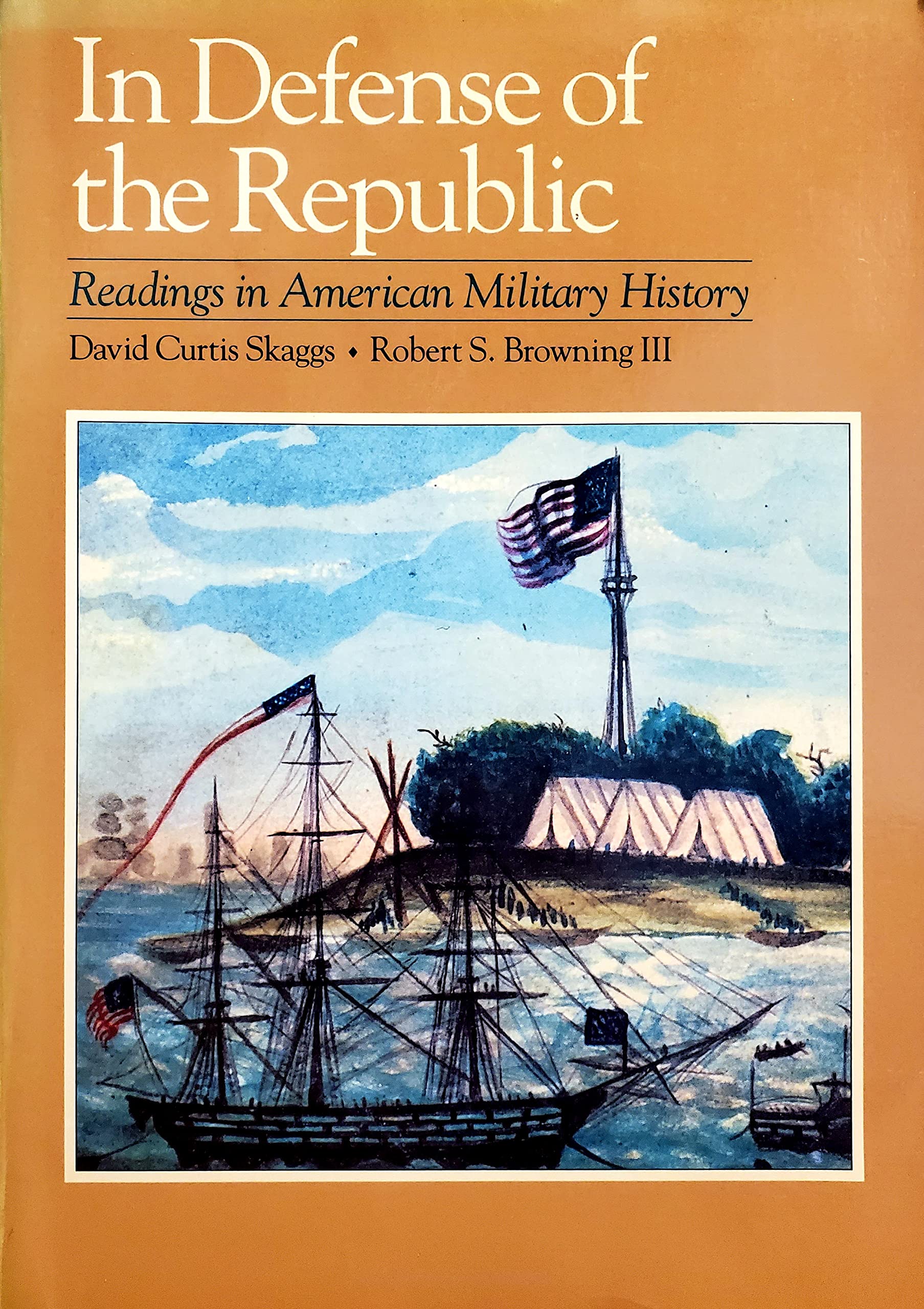 In Defense of the Republic: Readings in American Military History by ...