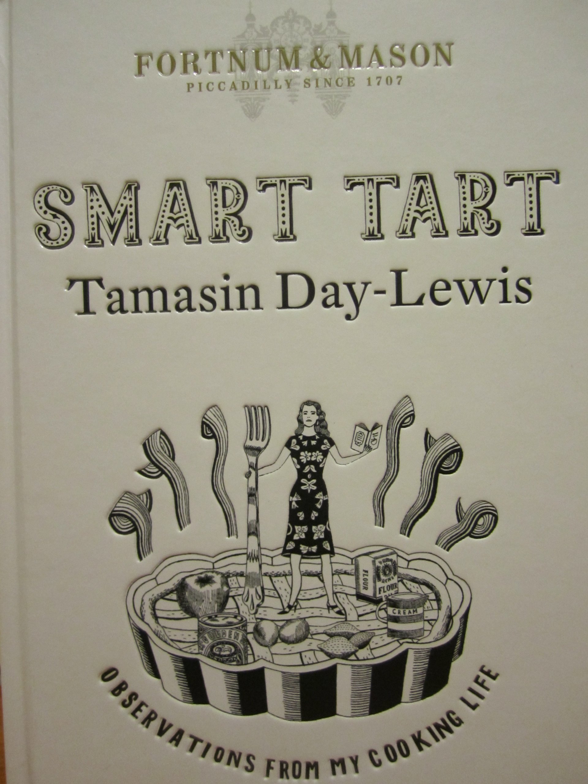 Smart Tart: Observations From My Cooking Life by Tamasin Day-Lewis | Goodreads