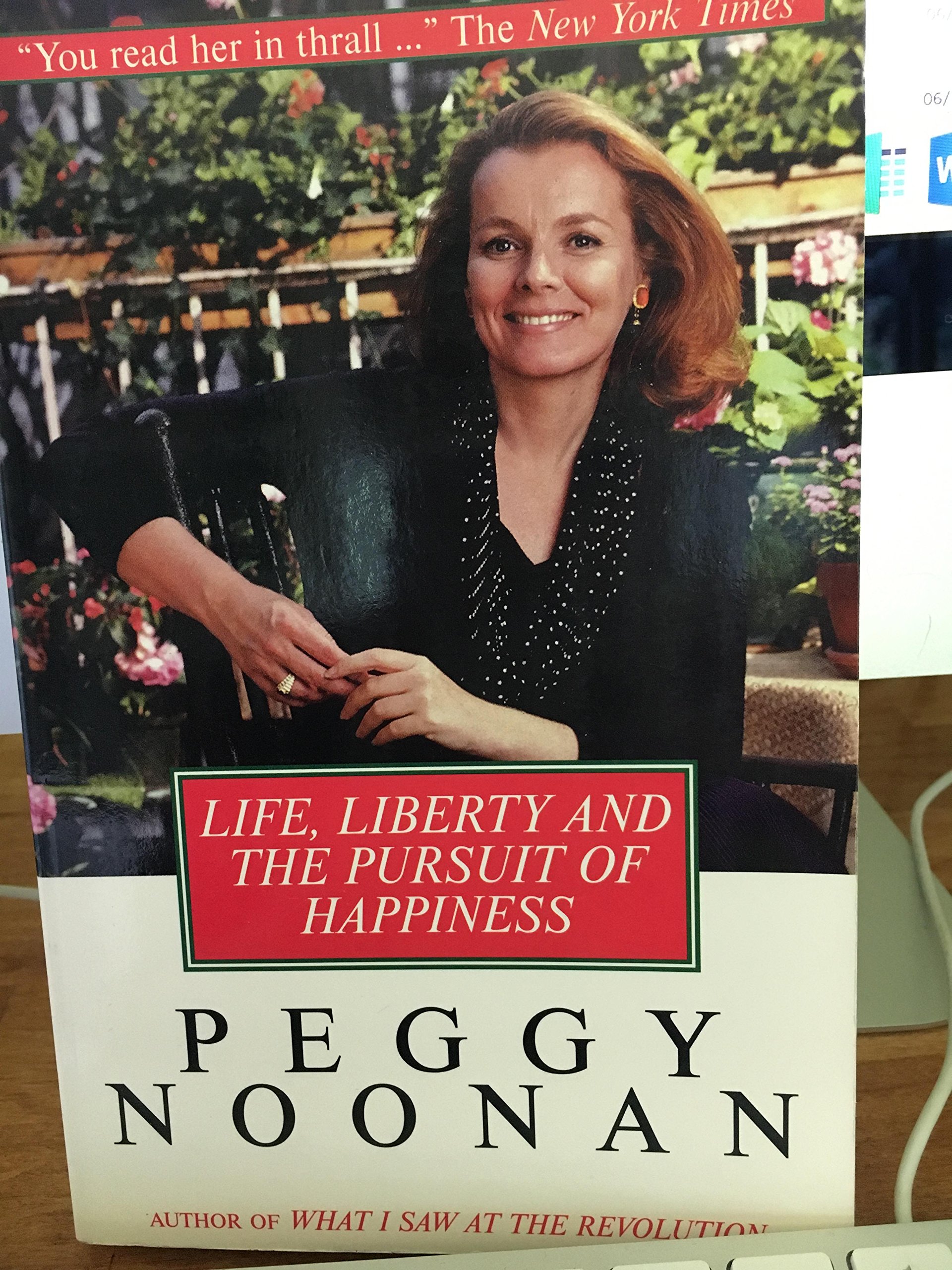 Life, Liberty and the Pursuit of Happiness by Peggy Noonan | Goodreads