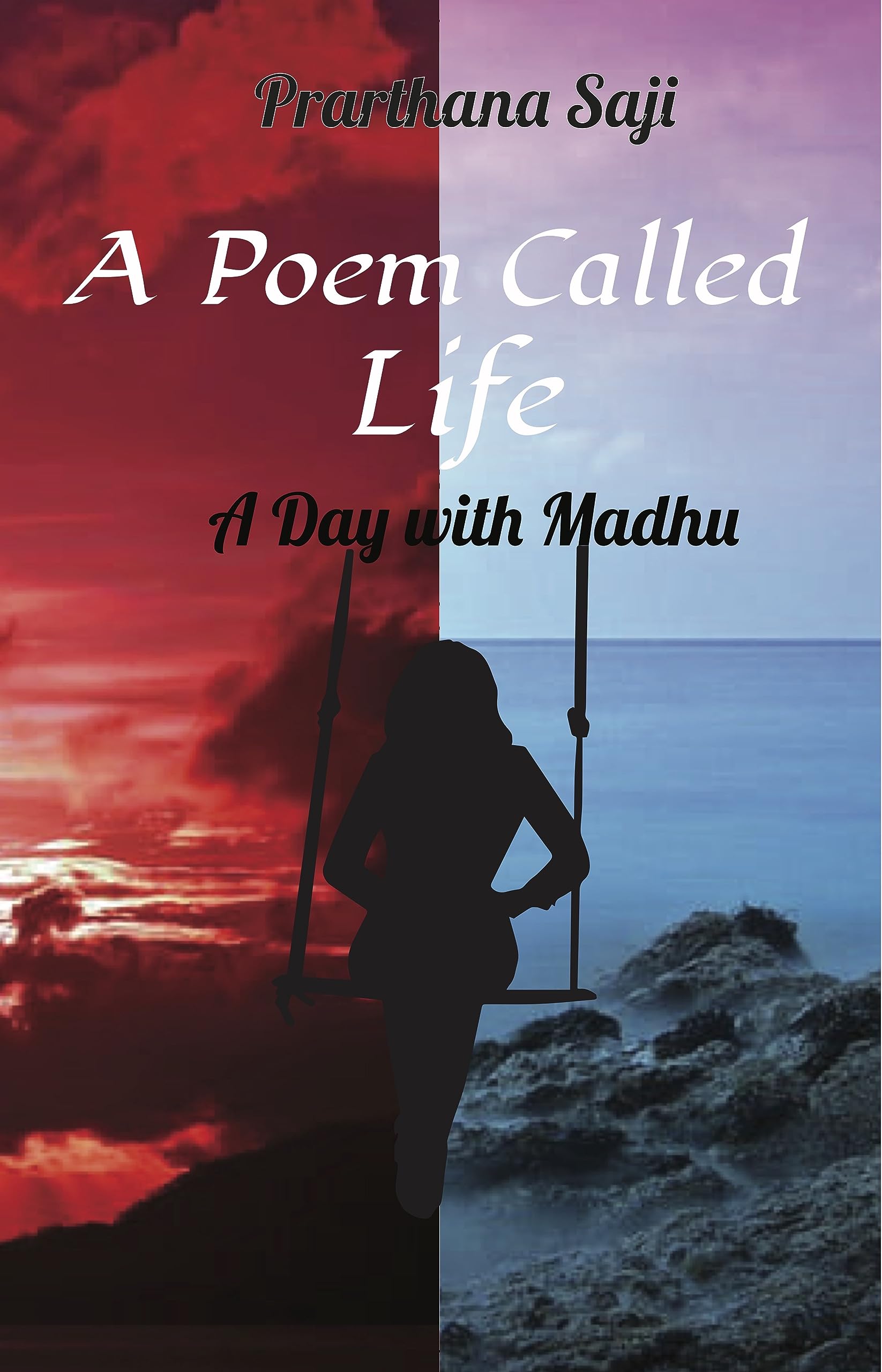 A Poem Called Life- A Day with Madhu by Prarthana Saji | Goodreads