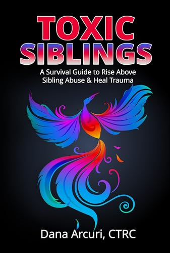 Toxic Siblings: A Survival Guide to Rise Above Sibling Abuse & Heal ...