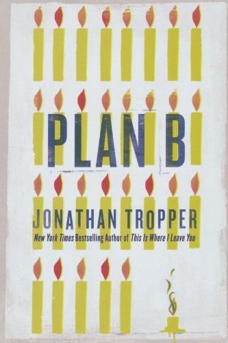 Plan B by Jonathan Tropper | Goodreads