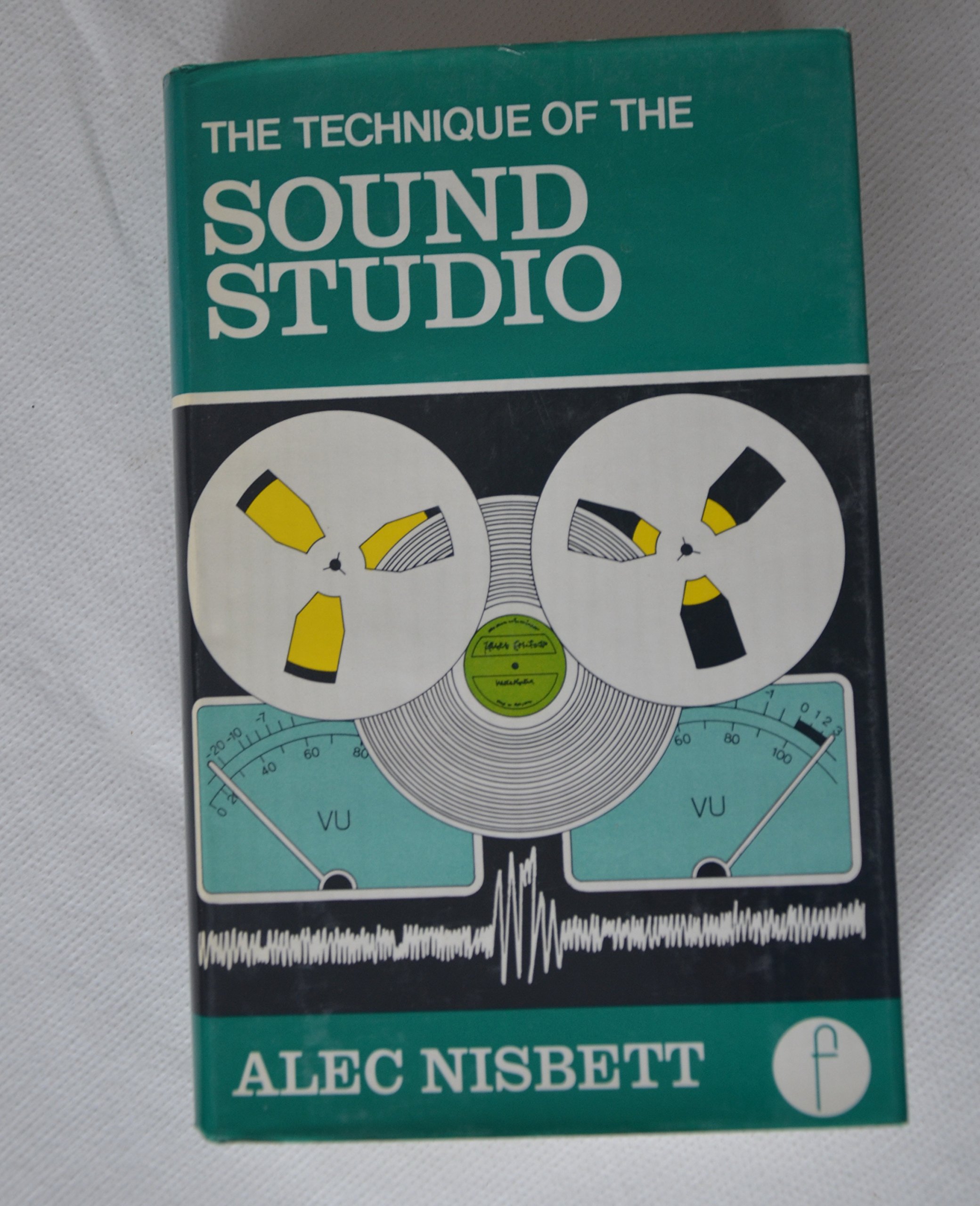Technique of the Sound Studio by Alec Nisbett | Goodreads