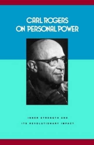 Carl Rogers on Personal Power: Inner Strength and Its Revolutionary ...