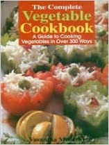 The Complete Vegetable Cookbook: A Guide To Cooking Vegetables In Over ...