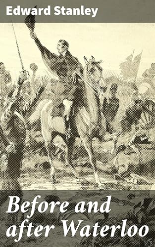 Before and after Waterloo: Letters from Edward Stanley, sometime Bishop ...