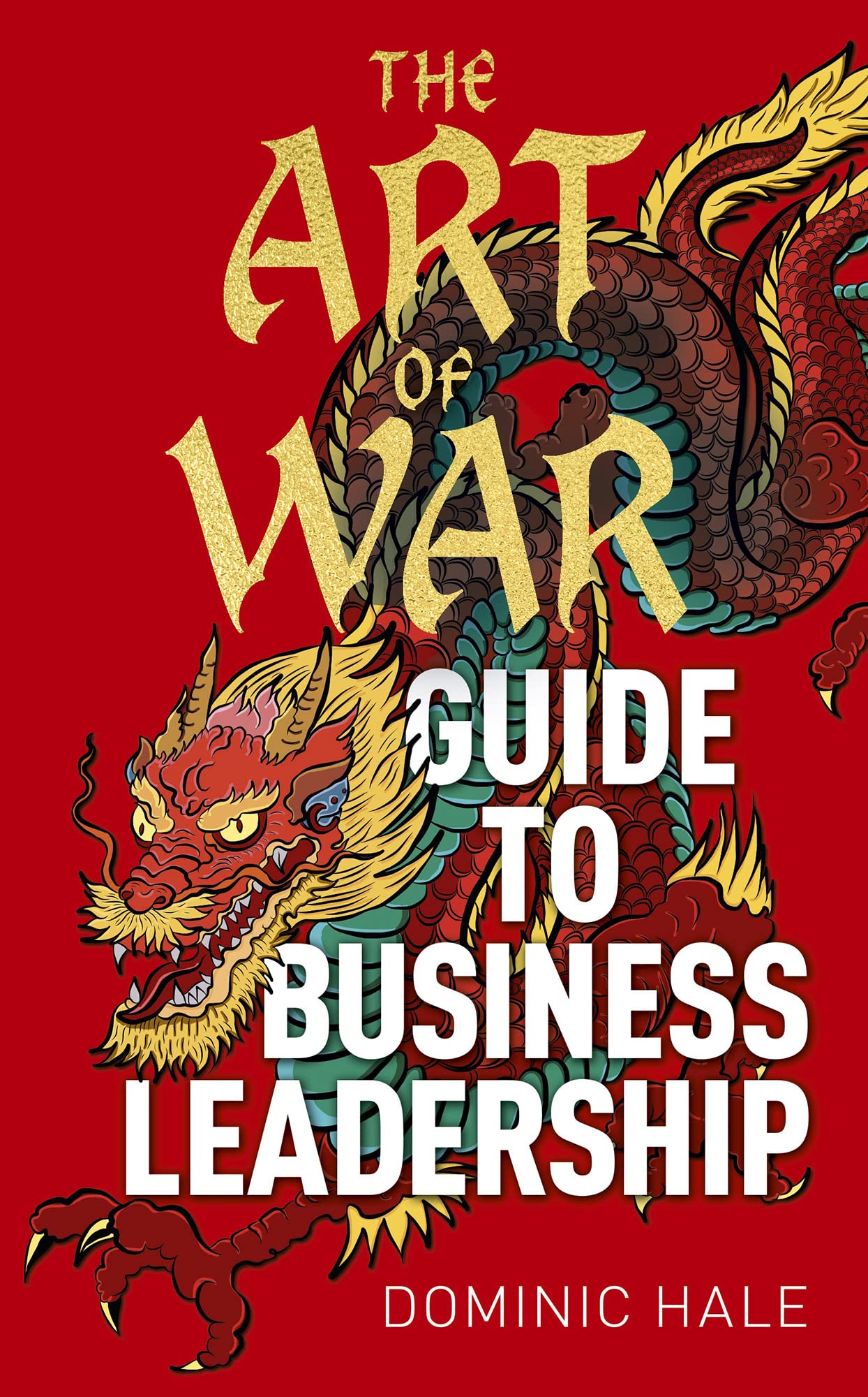 The Art of War Guide to Business Leadership by Dominic Hale | Goodreads