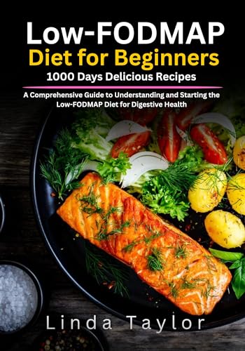 Low-FODMAP Diet for Beginners: A Comprehensive Guide to Understanding ...