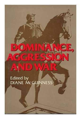 Dominance, Aggression and War by Diane Mcguinness | Goodreads