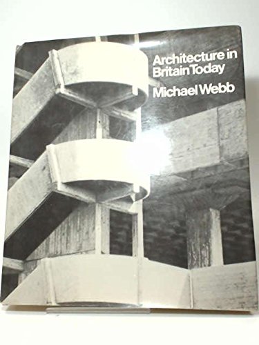 Architecture in Britain Today. by Michael Webb | Goodreads