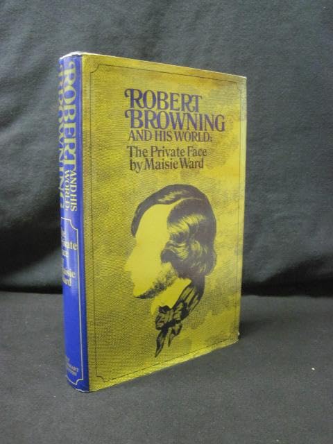 ROBERT BROWNING And His World The Private Face 1812 - 1861 [&] Two Robert Brownings 1861 - 1899 ...