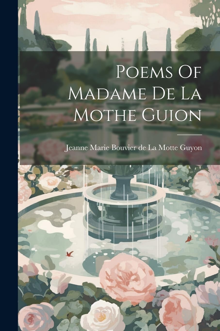 Poems Of Madame De La Mothe Guion by Jeanne Guyon | Goodreads