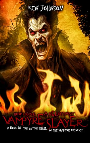 How I Became a Reluctant Vampyre Slayer: A Story in the On the Trail of ...