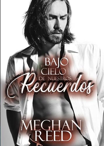 Bajo el cielo de nuestros recuerdos: Novela romántica con recomendadas y altas dosis de pasión ...