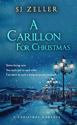 A Carillon For Christmas: A Christmas Romance by S.J. Zeller | Goodreads